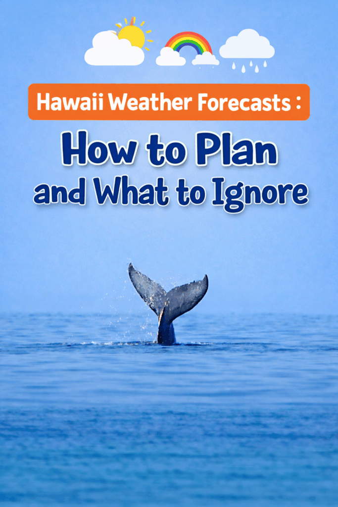 Hawaii Weather Forecast: How to Plan and What to Ignore - Maui Surfer Girls