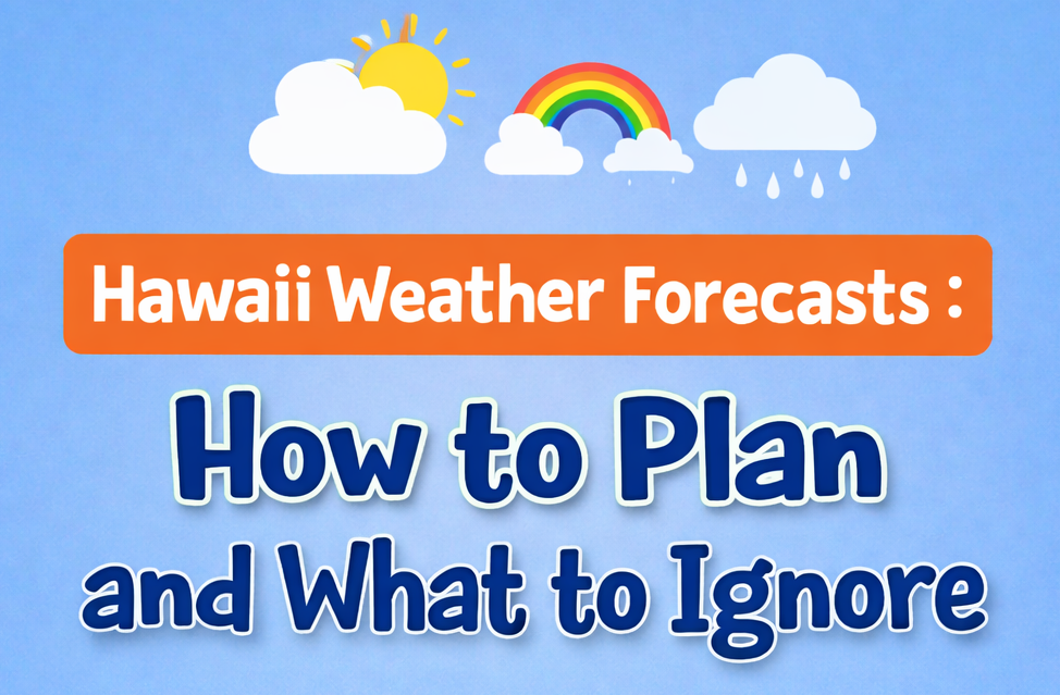 Hawaii Weather Forecast: How to Plan and What to Ignore - Maui Surfer Girls